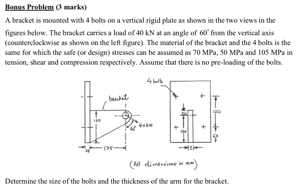 SOLVED: Bonus Problem (3 marks) A bracket is mounted with 4 bolts on a ...