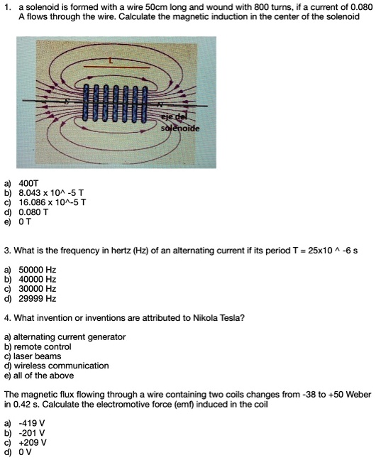1. a solenoid is formed with a wire 50cm long and wound with 800 turns ...