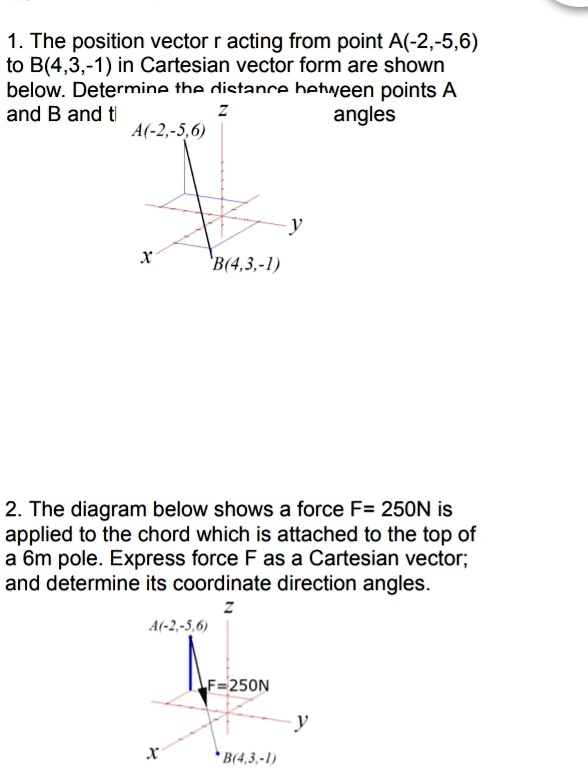 SOLVED: 1. The position vector r acting from point A(-2, -5, 6) to B(4 ...