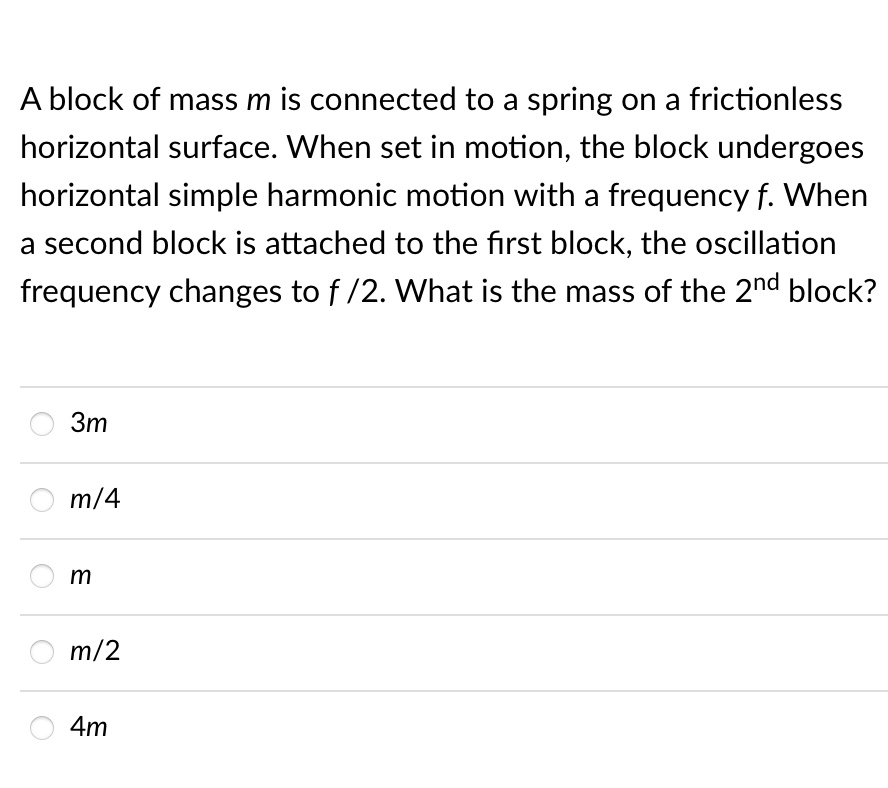 SOLVED: A block of mass m is connected to a spring on a frictionless horizontal surface. When ...