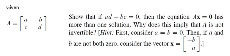 SOLVED: Show that if ad - bc = 0, then the equation Ax = 0 has more than one solution. Why does ...