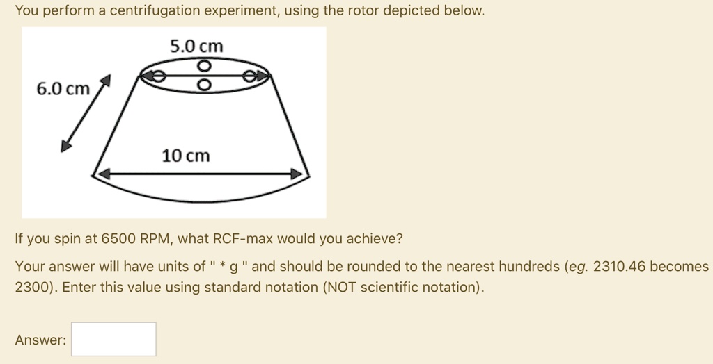 SOLVED: You perform a centrifugation experiment, using the rotor ...