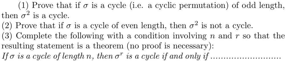 SOLVED: ' Prove that if 0 is a cycle (i.e. cyclic permutation) of odd length then is a cycle: (2 ...