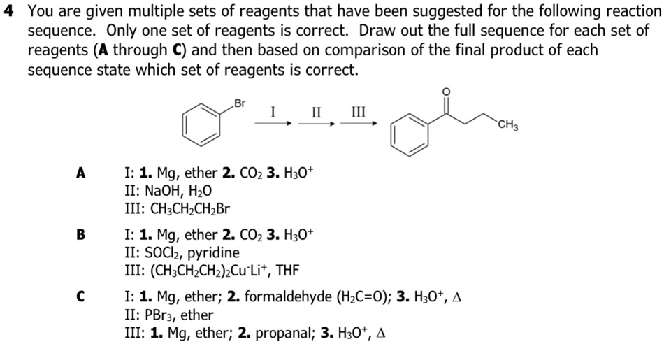 4 You are given multiple sets of reagents that have been suggested for the following reaction ...