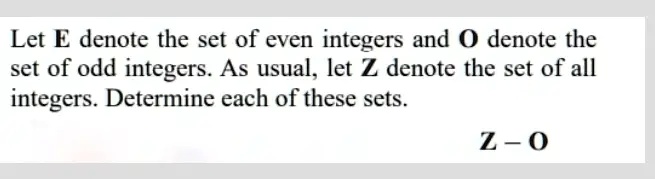 SOLVED: Let E denote the set of even integers and 0 denote the set of odd integers As usual, let ...