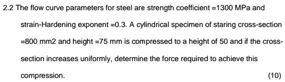 SOLVED: 2.2 The Ilow curve parameters for steel are strength ...