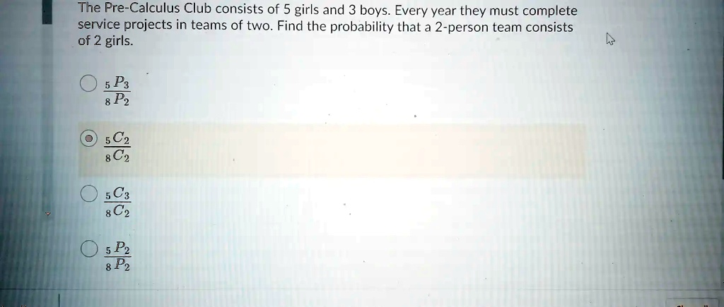 SOLVED: The Pre-Calculus Club consists of 5 girls and 3 boys. Every year, they must complete ...