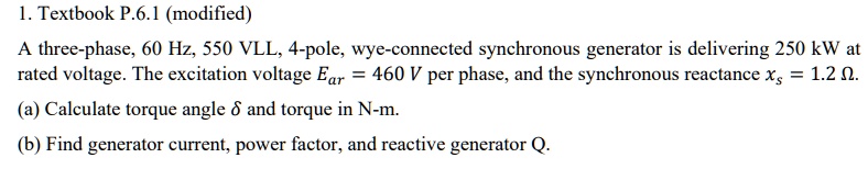1. Textbook P.6.1 (modified) A three-phase, 60 Hz, 550 VLL, 4-pole, wye ...
