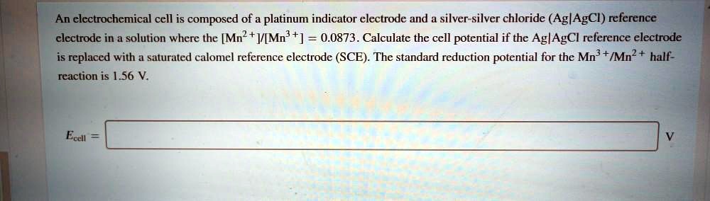 SOLVED: An electrochemical cell is composed of a platinum indicator electrode and a silver ...