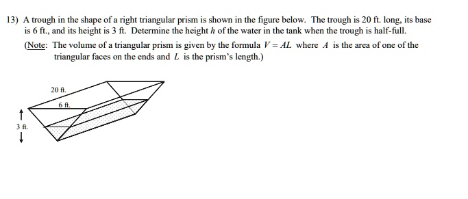 SOLVED: A trough in the shape of right triangular prism is shown in the ...