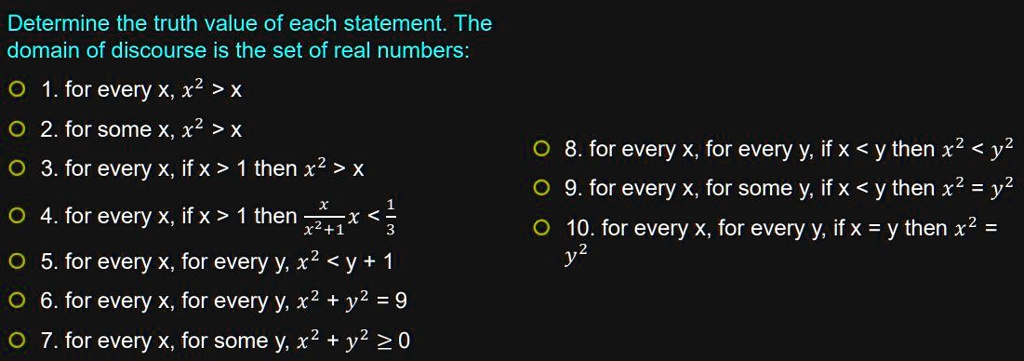 Determine the truth value of each statement. The domain of discourse is the set of real numbers ...