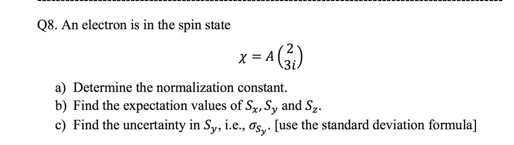 Solved Q A An Electron Is In The Spin State 2 X A 3i Determine The