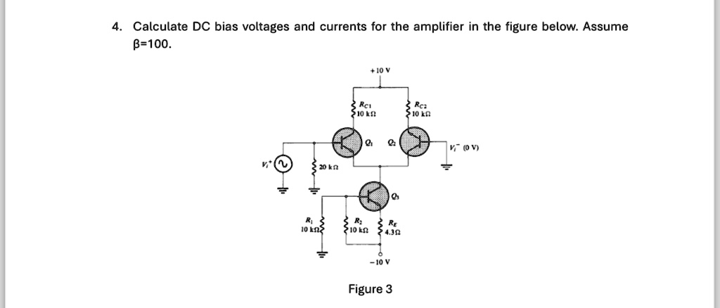 4. Calculate DC bias voltages and currents for the amplifier in the ...