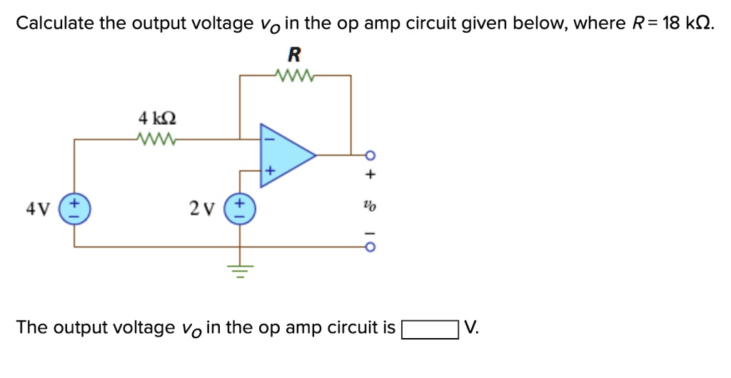 calculate the output voltage vo in the op amp circuit given below where r 18 k r 4 kq2 4v 25 vo ...