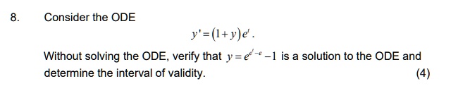 SOLVED: Consider the ODE y'=(I+y)e' Without solving the ODE, verify that y =e'–1 is a solution ...