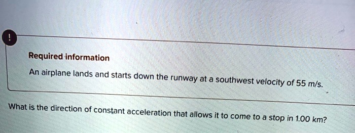 SOLVED:Required information An airplane lands and starts down the ...