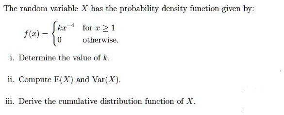 SOLVED: The random variable X has the probability density function given by: kI for z 2 1 ...