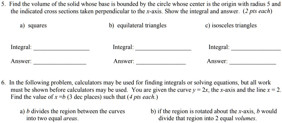 find the volume of the solid whose base is bounded by the circle whose center is the origin with ...