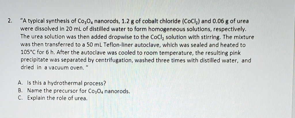 SOLVED: 2. A typical synthesis of CoO nanorods, 1.2g of cobalt chloride ...