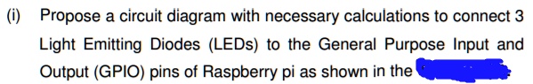 SOLVED: Propose a circuit diagram with necessary calculations to connect 3 Light Emitting Diodes ...
