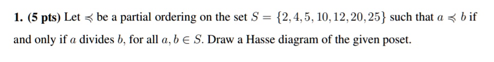 1 5 pts let be a partial ordering on the set s 24510122025 such that a b if and only if a ...