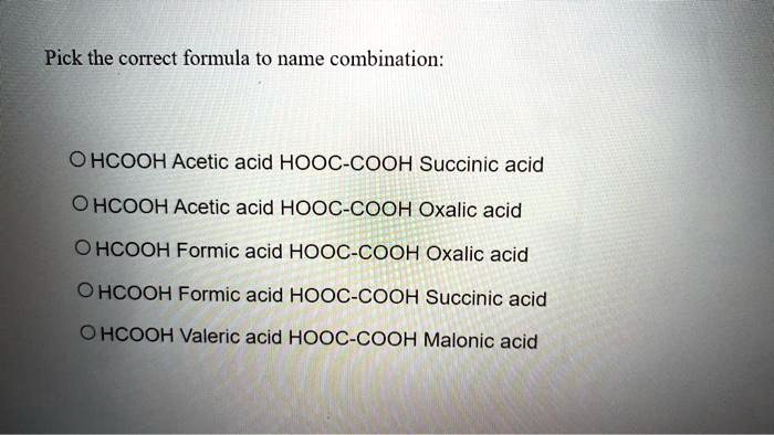 SOLVED:Pick the correct formula to name combination: OHCOOH Acetic acid ...