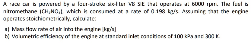 SOLVED: The race car is powered by a four-stroke six-liter V8 engine ...