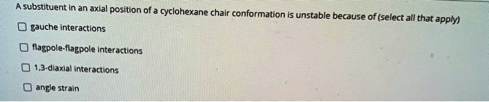 a substituent in a axia position of cyclohexane chair conformation is ...
