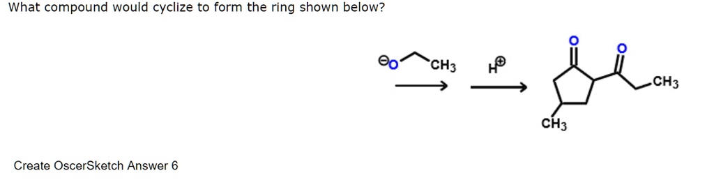 SOLVED: What compound would cyclize to form the ring shown below? O2 ...