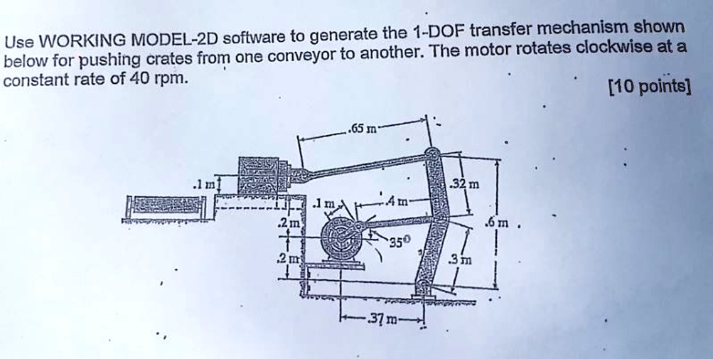 Use WORKING MODEL-2D software to generate the 1-DOF transfer mechanism shown below for pushing ...