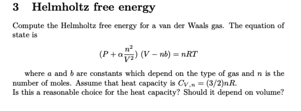 SOLVED: Helmholtz free energy Compute the Helmholtz free energy for a van der Waals gas. The ...