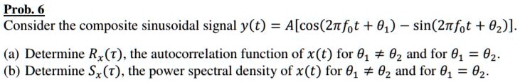 SOLVED: Prob.6 Consider the composite sinusoidal signal yt = A[cos(2fot ...