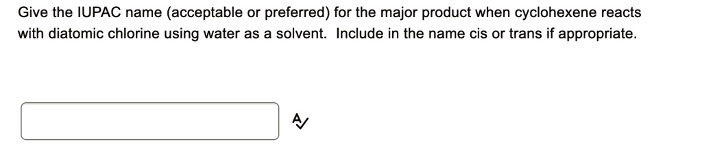 give the iupac name acceptable or preferred for the major product when ...