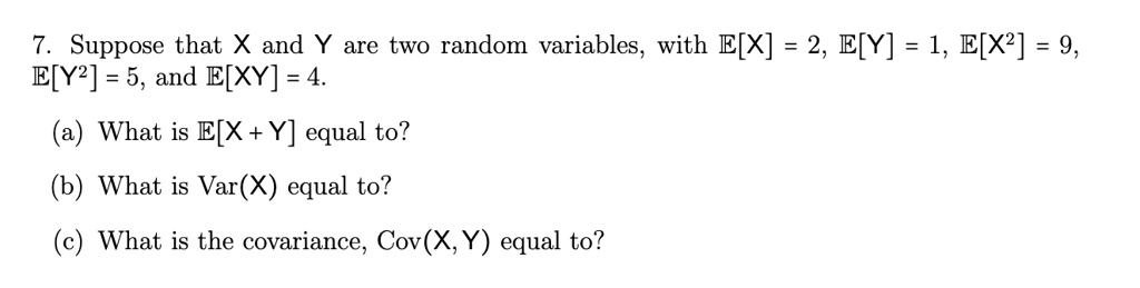 SOLVED: Suppose that X and Y are two random variables, with E[X] = 2, E ...