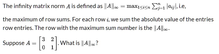 the infinity matrix norm ais defined as ilallo maxlisn cj 1 loijlie the maximum of row sums for ...