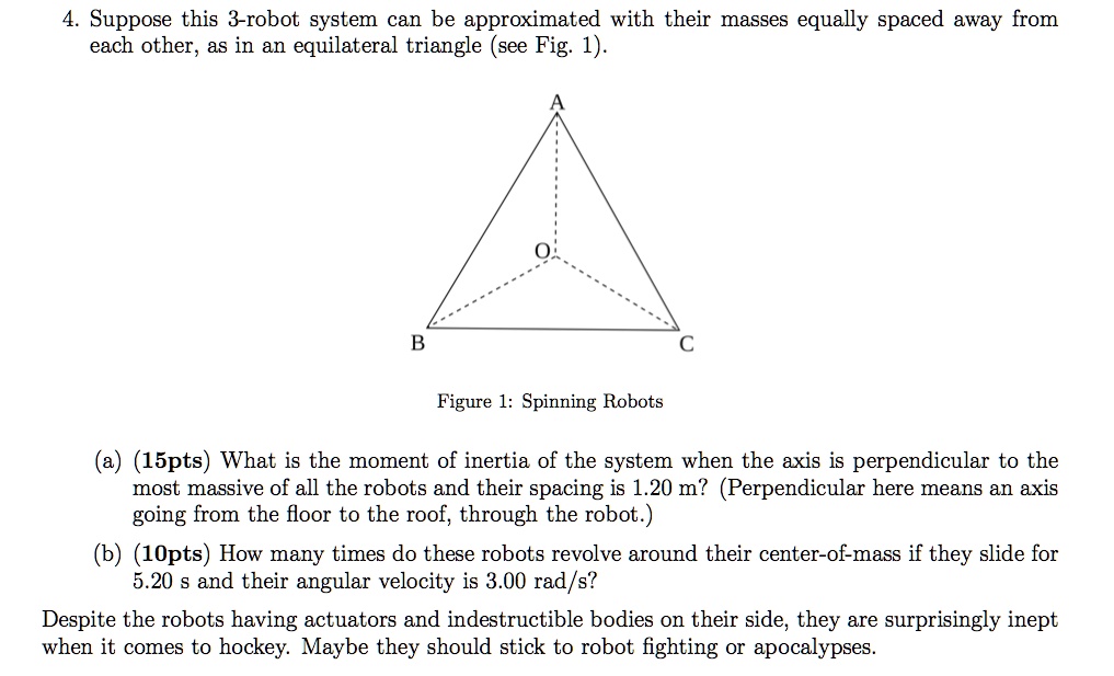 SOLVED: Suppose this 3-robot system can be approximated with their masses equally spaced away ...