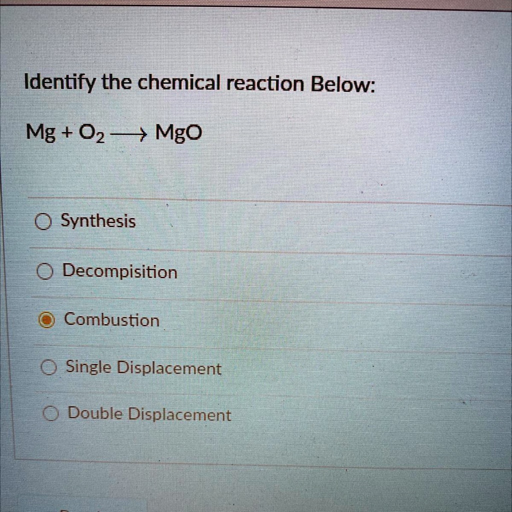 SOLVED: Synthesis Decomposition Combustion Single Displacement Double ...