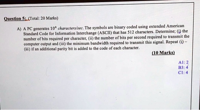 SOLVED: Question 5 Total: 20 Marks A PC generates 10 characters/sec ...