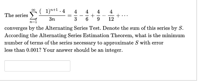 SOLVED: The series 1"+2.4 3n 3- 9 converges by the Alternating Series ...