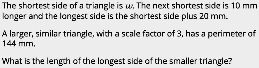 The shortest side of a triangle is w. The next shortest side is 10 mm ...