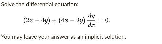 SOLVED: Solve the differential equation: dy (2x + 4y) + (4x 2y) dx You ...