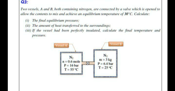 q3 two vessels a and b both containing nitrogen are connected by valve which is opened to allow ...