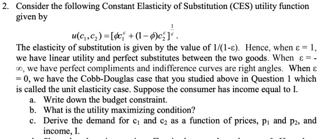 SOLVED: Consider the following Constant Elasticity of Substitution (CES) utility function given ...