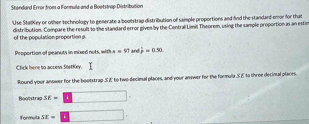 Standard Error From A Formula And A Bootstrap Distribution Use Statkey Or Other Technology To