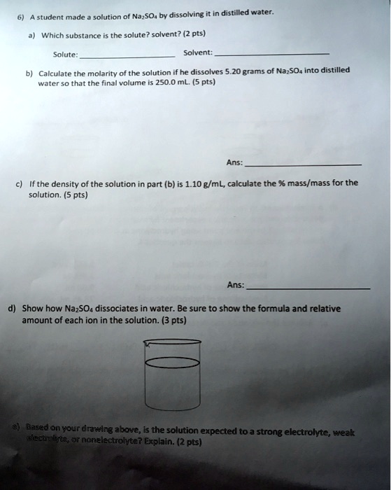 SOLVED: student madc solution of NazSO by dissolving distilled water- Which substance the solute ...