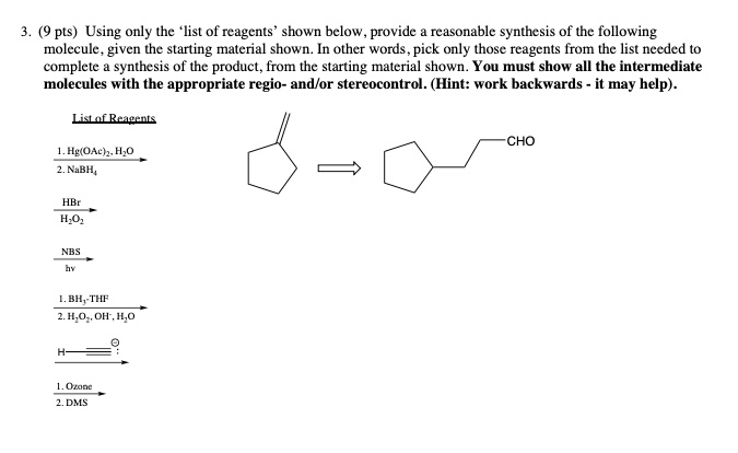 SOLVED: (9 pts) Using only the 'list of reagents` shown below , provide reasonable synthesis 0f ...