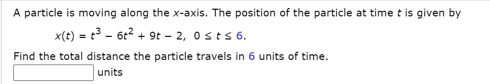 SOLVED:A particle is moving along the X-axis_ The position of the particle at time t is given by ...