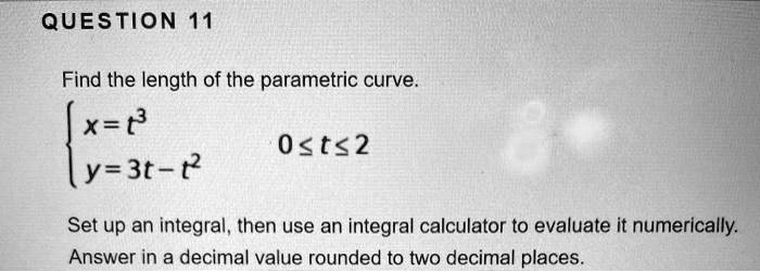 SOLVED: QUESTion 11 Find the length of the parametric curve: x=t 0