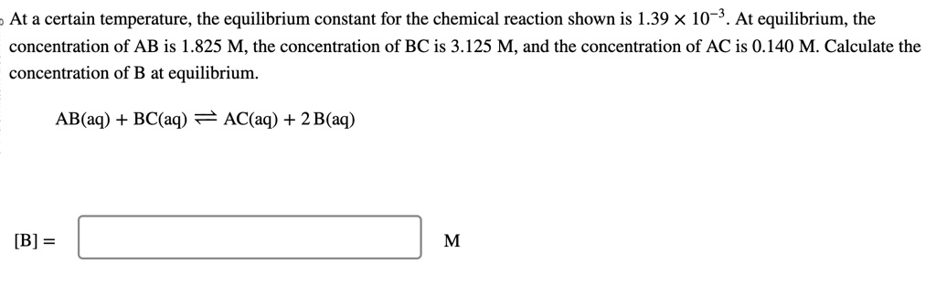 SOLVED: At a certain temperature, the equilibrium constant for the ...