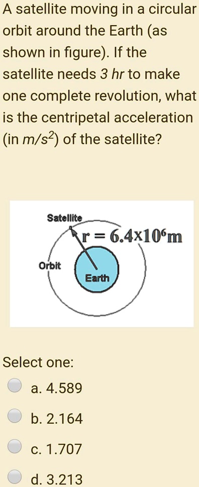 SOLVED: A satellite moving in a circular orbit around the Earth (as ...